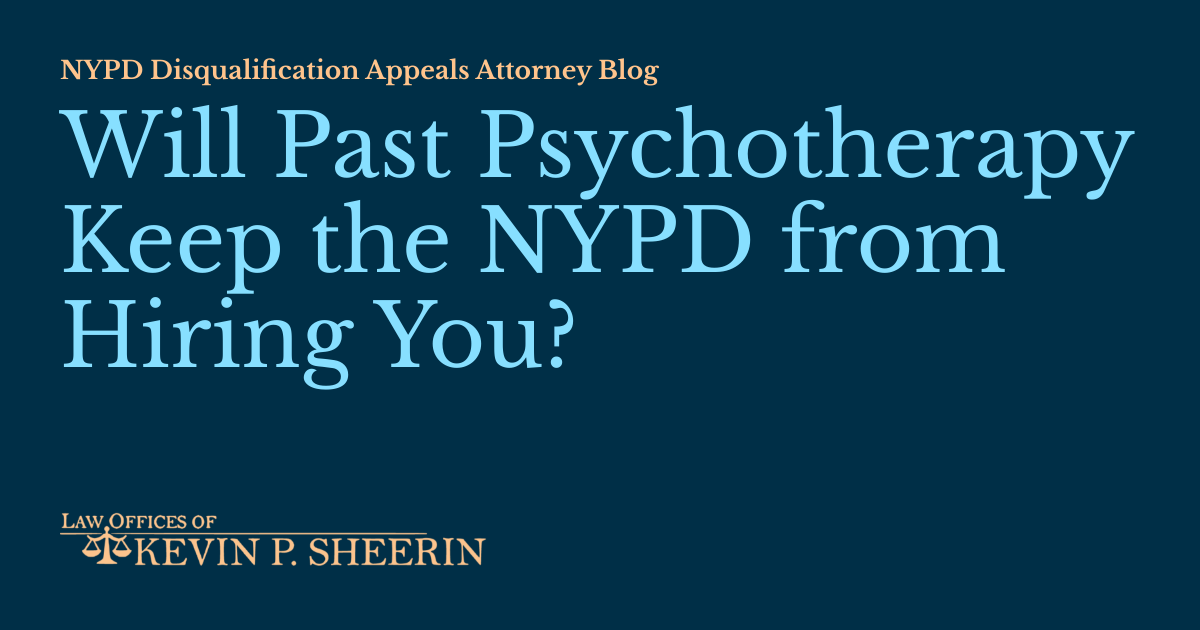 Will Past Psychotherapy Keep the NYPD from Hiring You?