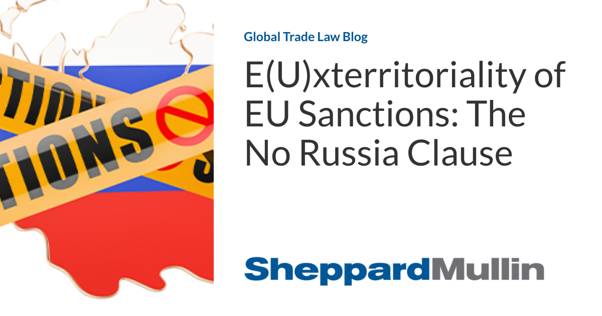 E(U)xterritoriality of EU Sanctions: The No Russia Clause | Global ...