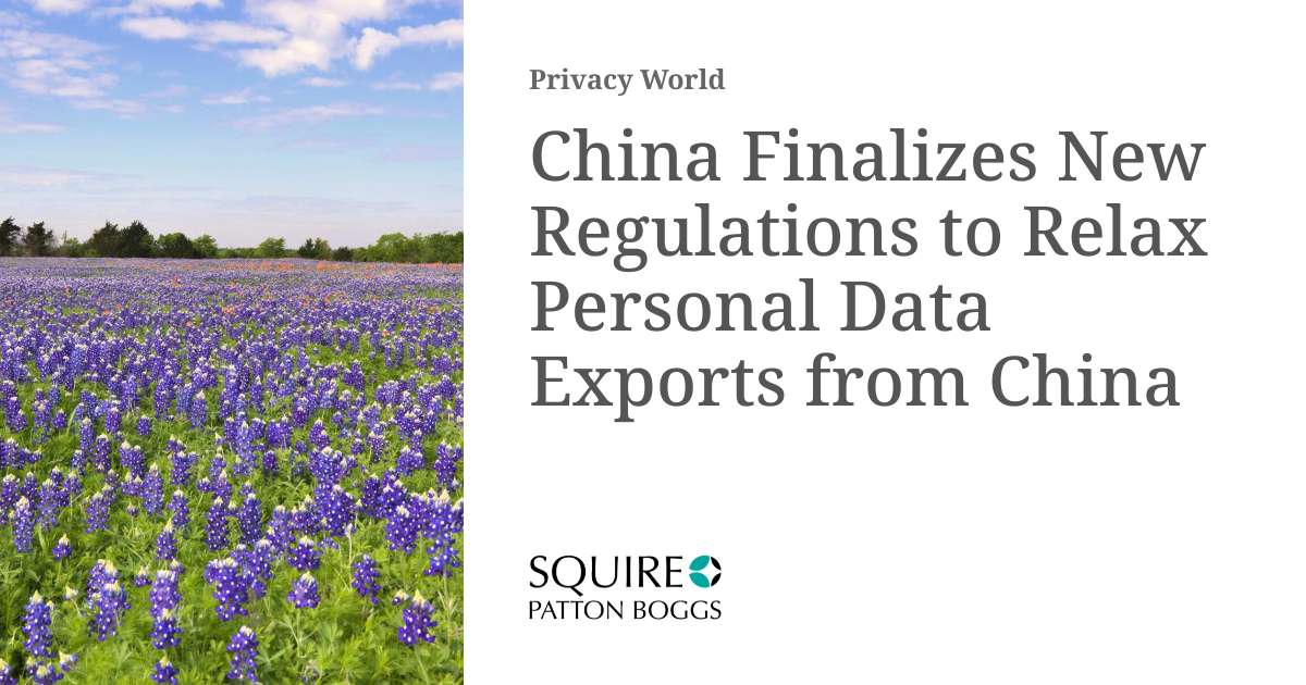 China Finalizes New Regulations to Relax Personal Data Exports from ...