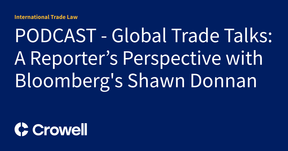 PODCAST - Global Trade Talks: A Reporter’s Perspective with Bloomberg's ...
