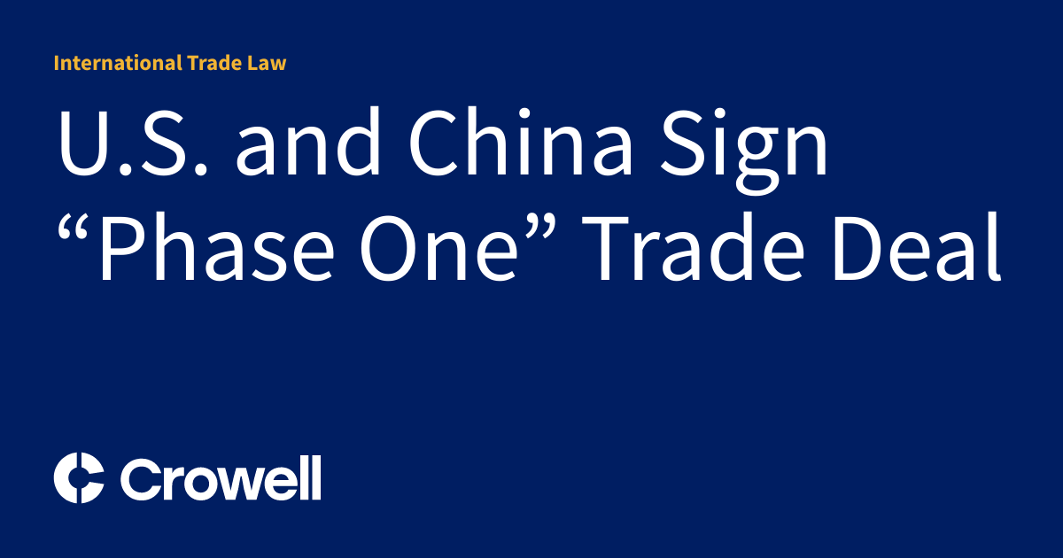 U.S. and China Sign “Phase One” Trade Deal | International Trade Law