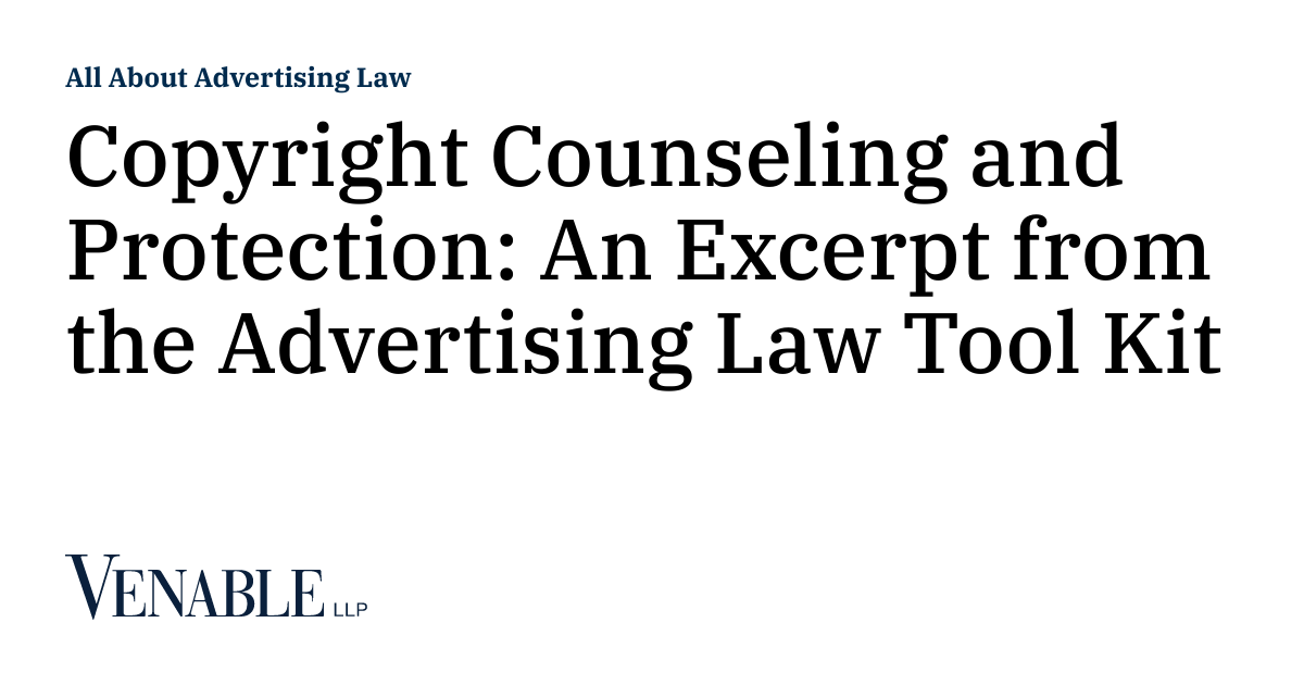 Copyright Counseling and Protection: An Excerpt from the Advertising ...