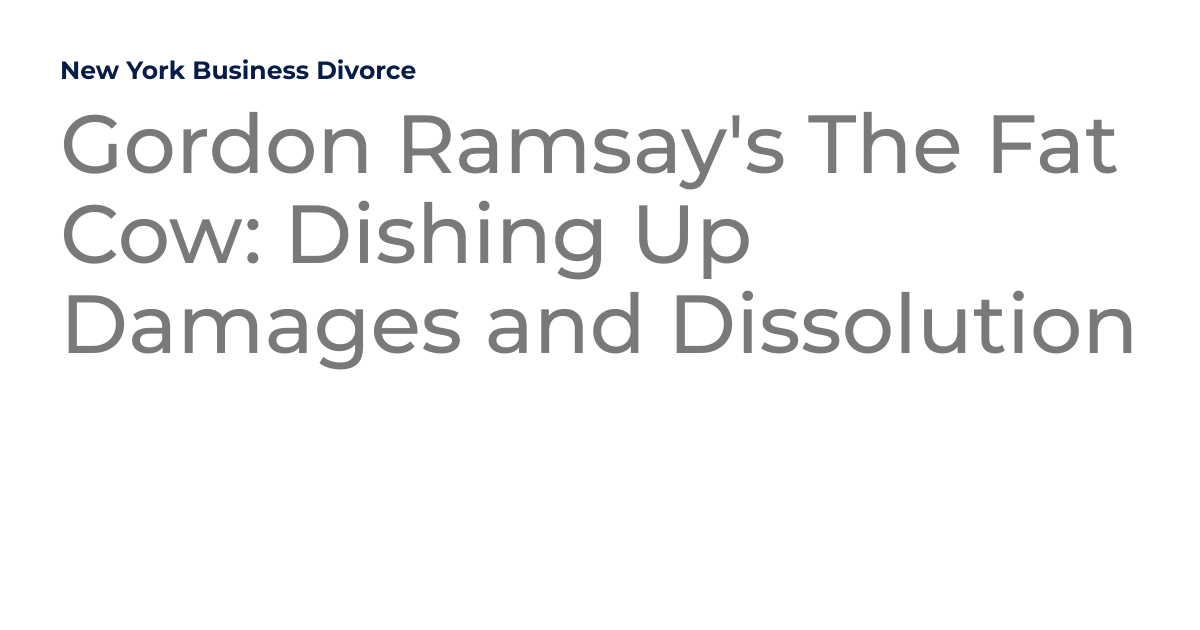 Gordon Ramsay's The Fat Cow: Dishing Up Damages and Dissolution | New ...