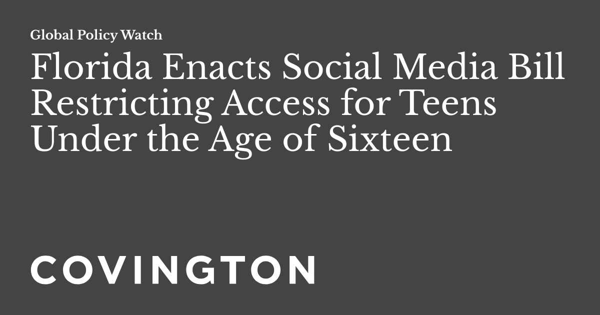 Florida Enacts Social Media Bill Restricting Access for Teens Under the ...