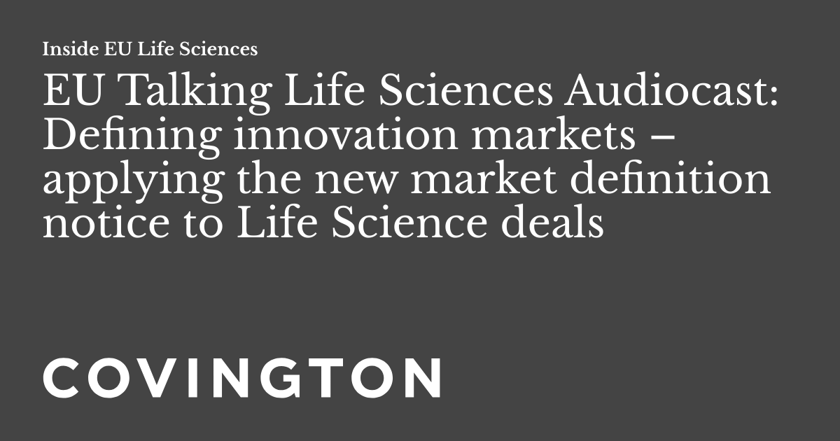 EU Talking Life Sciences Audiocast: Defining innovation markets ...