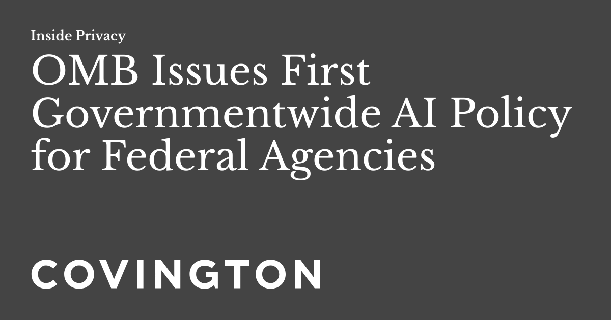 OMB Issues First Governmentwide AI Policy for Federal Agencies | Inside ...