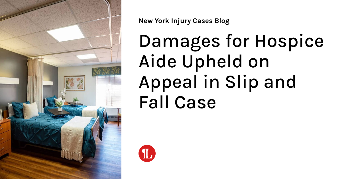 Damages for Hospice Aide Upheld on Appeal in Slip and Fall Case | New ...