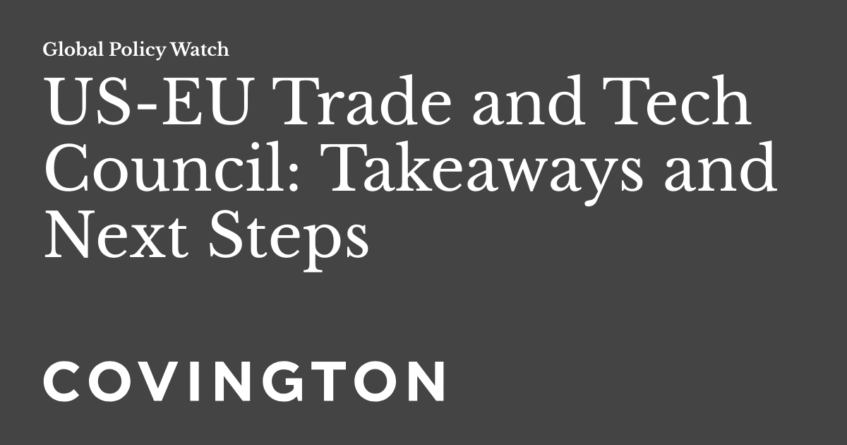 US-EU Trade and Tech Council: Takeaways and Next Steps | Global Policy ...
