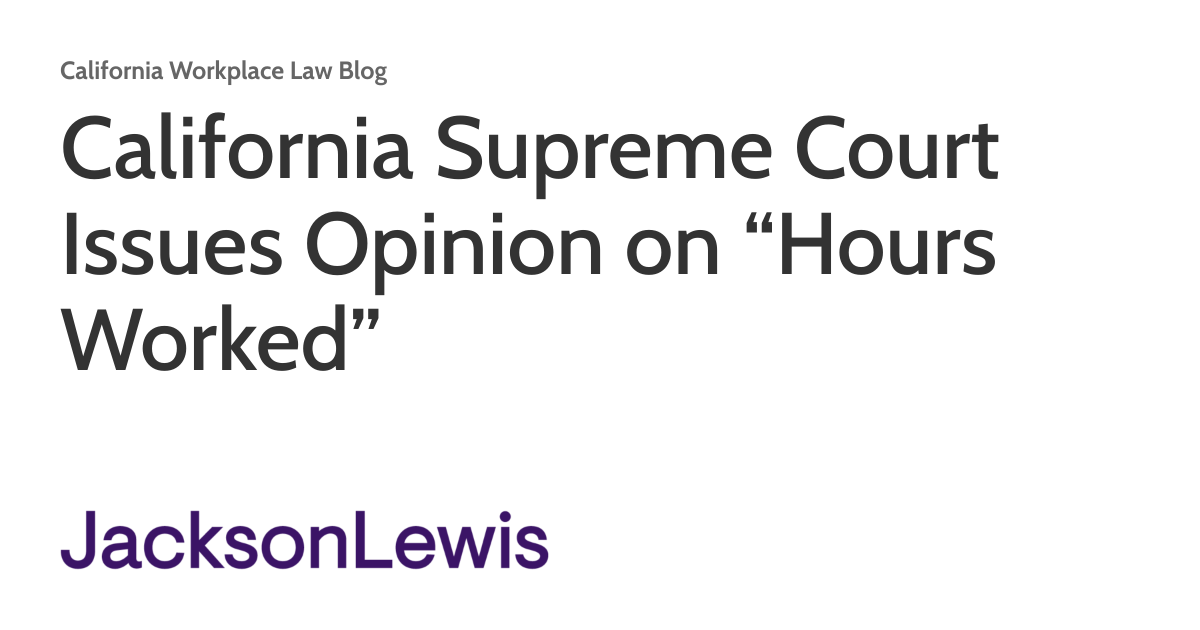 California Supreme Court Issues Opinion on “Hours Worked” | California ...