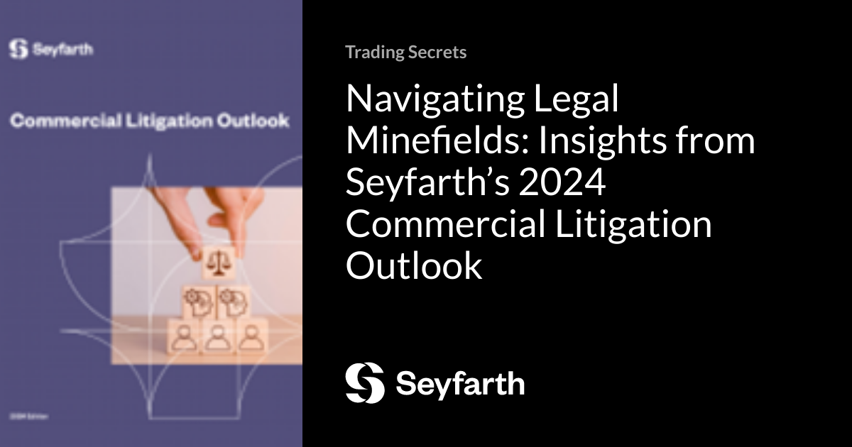 Navigating Legal Minefields: Insights from Seyfarth’s 2024 Commercial ...