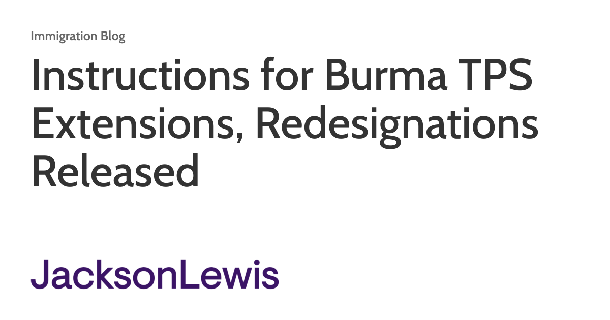 Instructions for Burma TPS Extensions, Redesignations Released ...