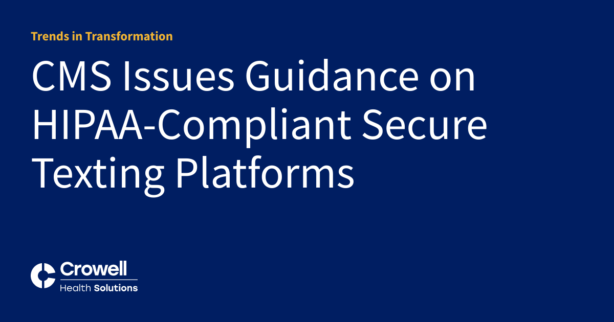 CMS Issues Guidance on HIPAA-Compliant Secure Texting Platforms | Trends in Transformation
