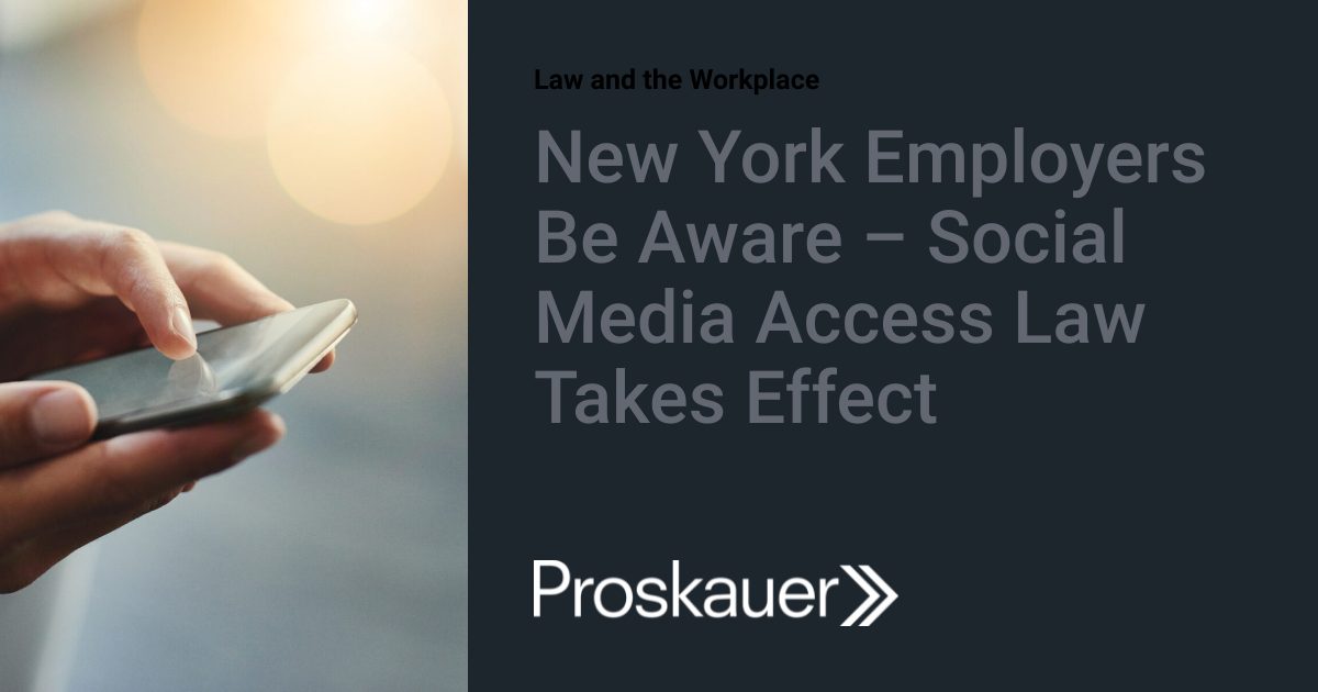 New York Employers Be Aware – Social Media Access Law Takes Effect ...