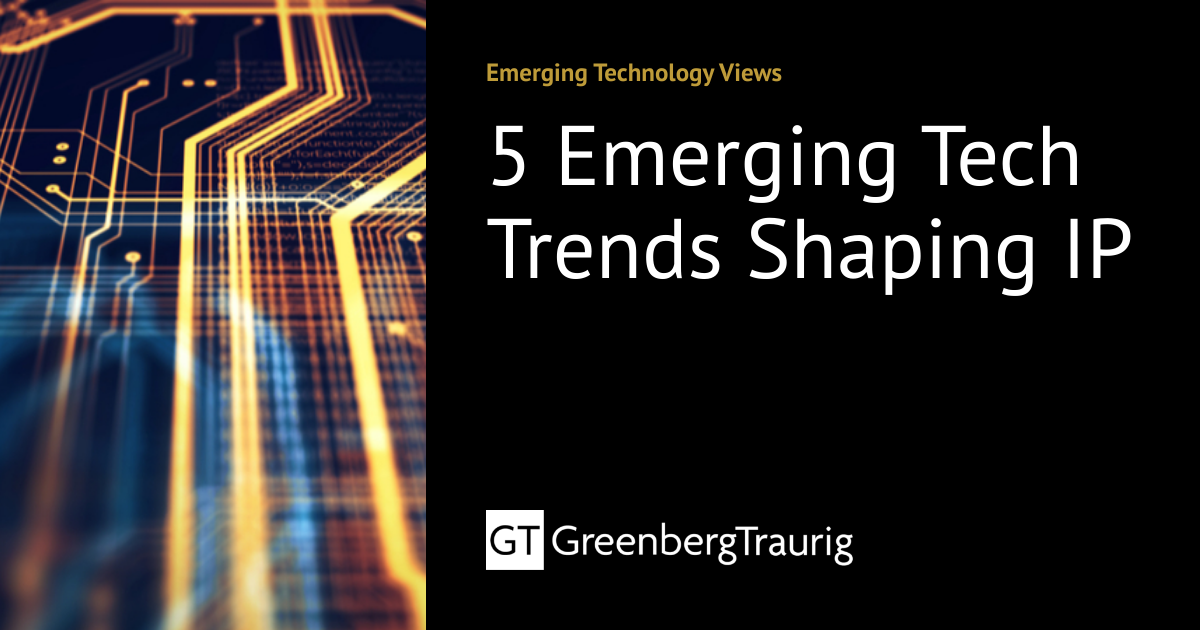 5 Emerging Tech Trends Shaping IP | GT TechVenture Views