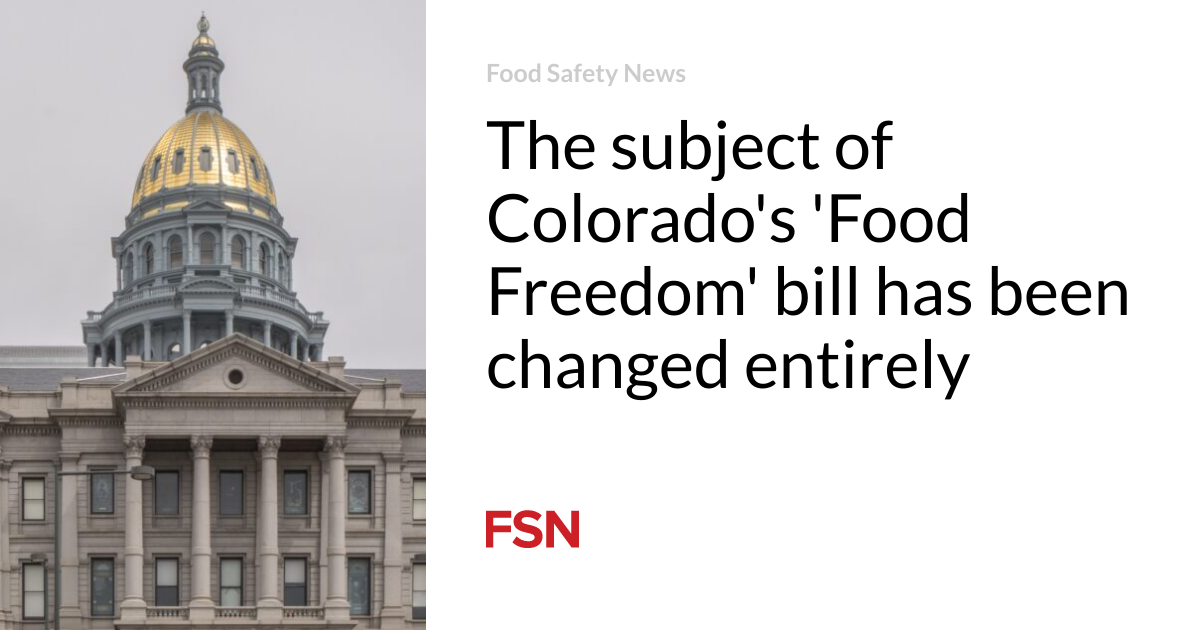 The subject of Colorado's 'Food Freedom' bill has been changed entirely ...