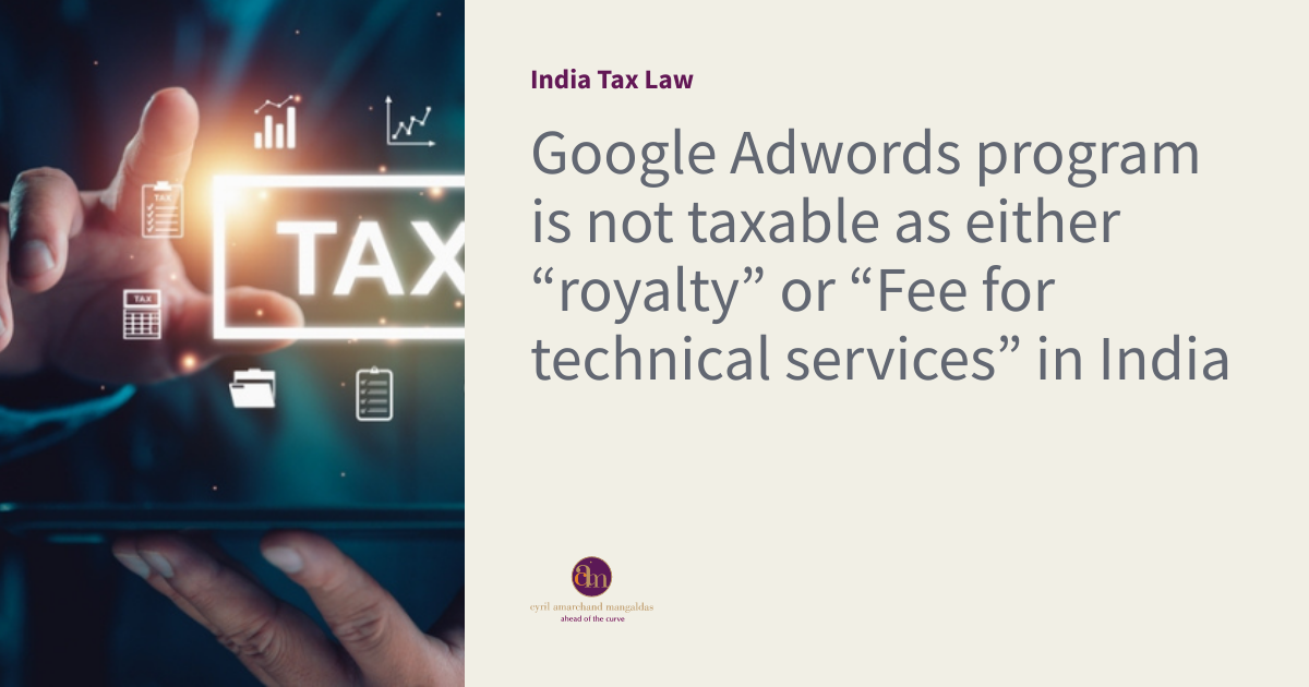 Google Adwords program is not taxable as either “royalty” or “Fee for ...