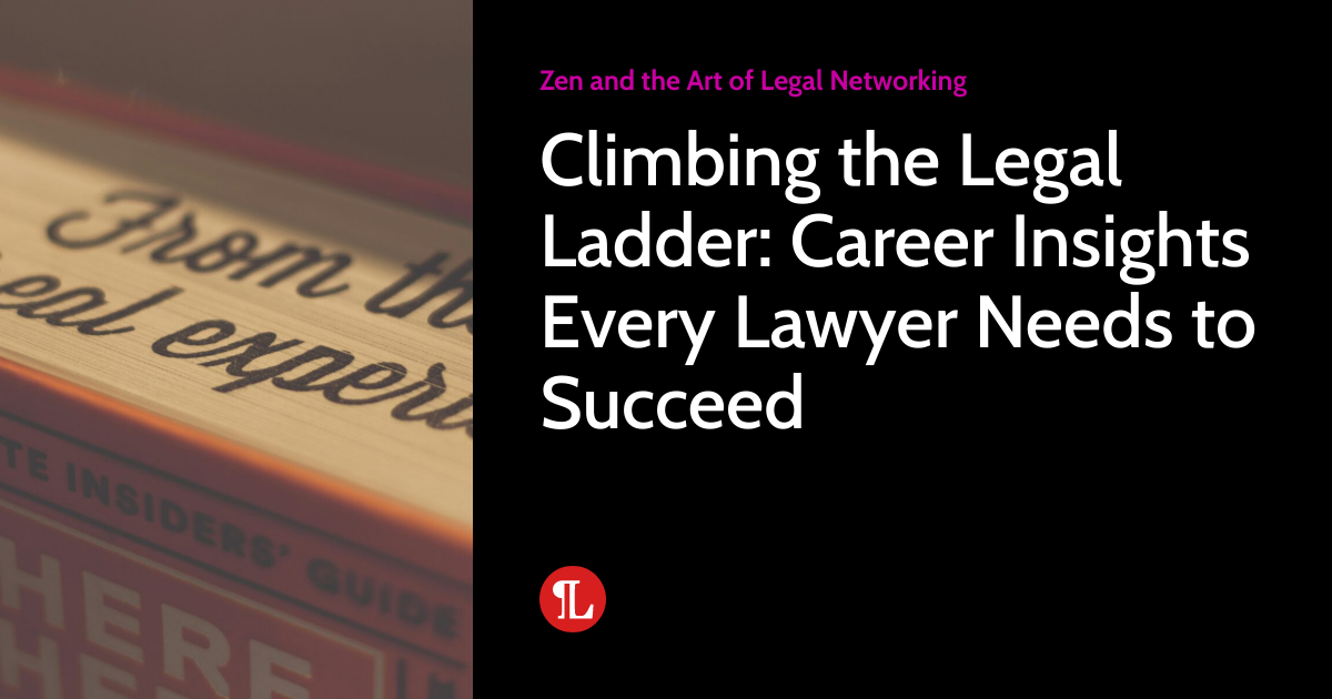 Climbing the Legal Ladder: Career Insights Every Lawyer Needs to ...