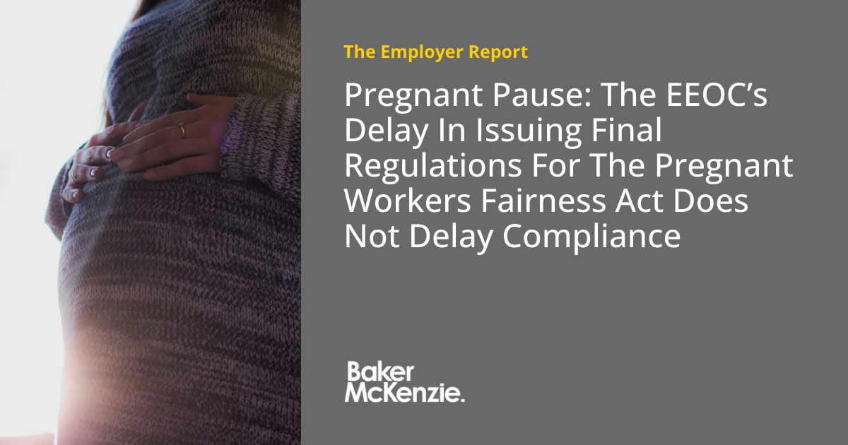 Pregnant Pause: The EEOC’s Delay In Issuing Final Regulations For The Pregnant Workers Fairness ...