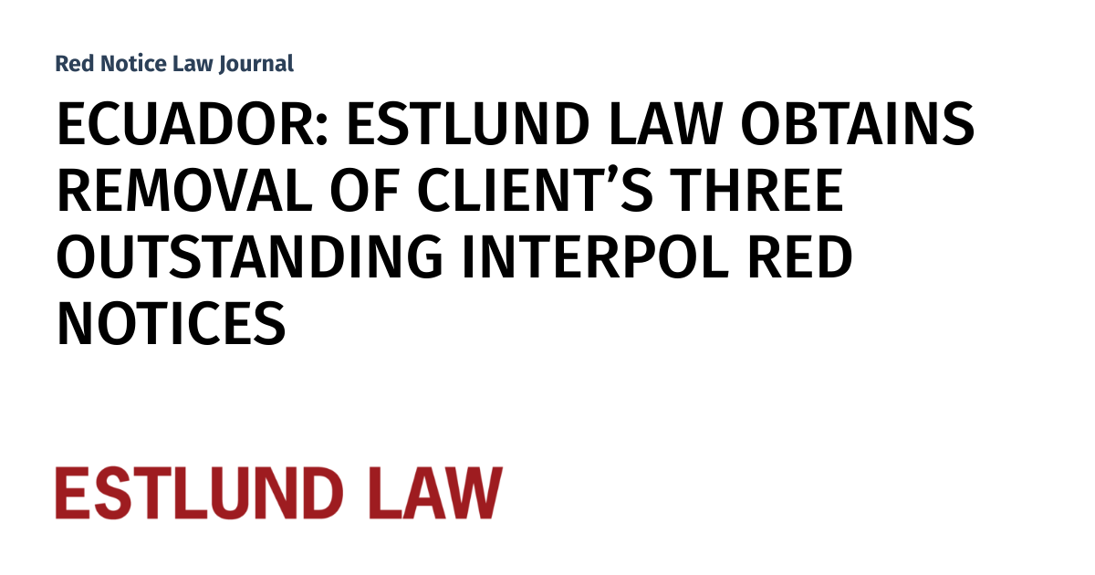 ECUADOR: ESTLUND LAW OBTAINS REMOVAL OF CLIENT’S THREE OUTSTANDING ...