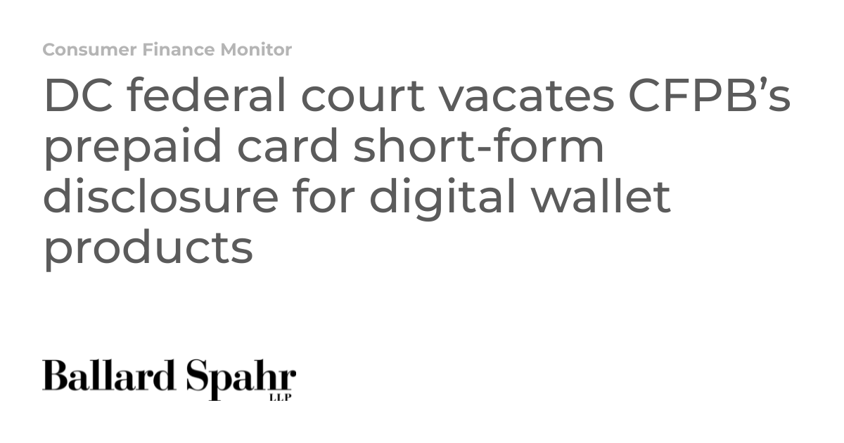 DC federal court vacates CFPB’s prepaid card short-form disclosure for ...