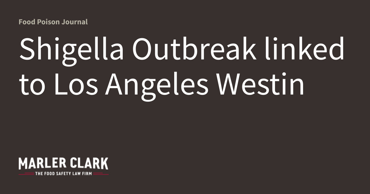 Shigella Outbreak linked to Los Angeles Westin | Food Poison Journal