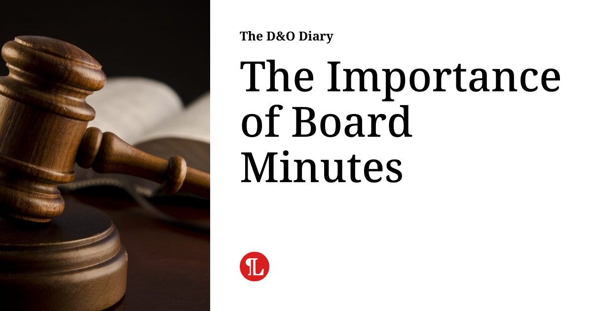 The Importance of Board Minutes | The D&O Diary