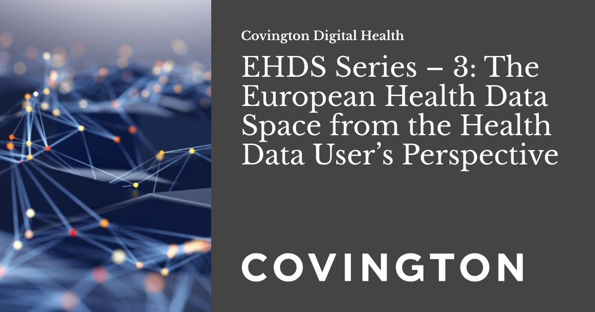 EHDS Series – 3: The European Health Data Space from the Health Data User’s Perspective ...