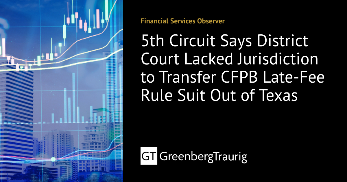 5th Circuit Says District Court Lacked Jurisdiction to Transfer CFPB ...