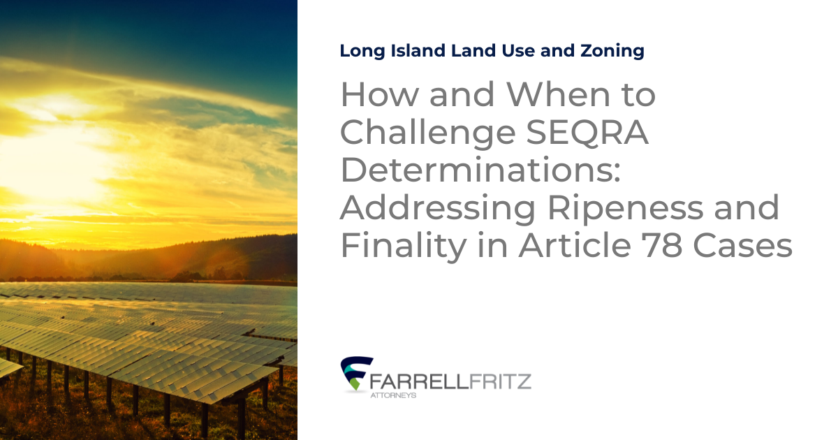 How and When to Challenge SEQRA Determinations: Addressing Ripeness and ...