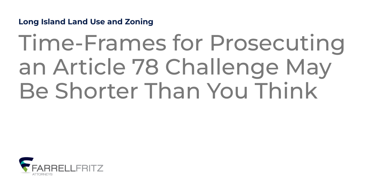 Time-Frames for Prosecuting an Article 78 Challenge May Be Shorter Than ...