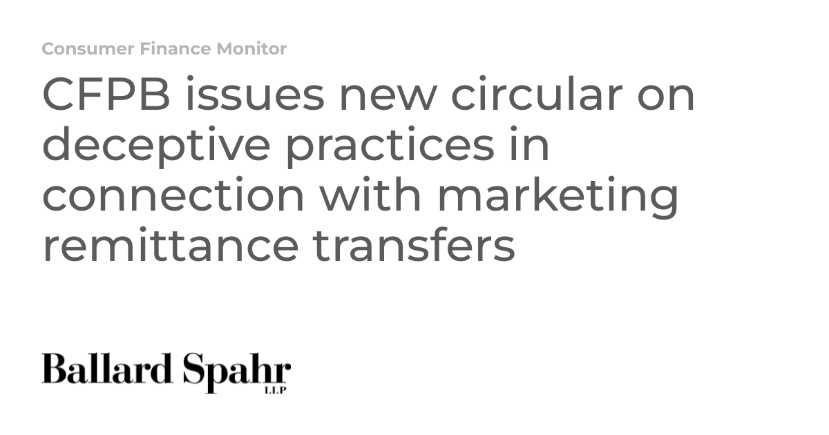 CFPB issues new circular on deceptive practices in connection with marketing remittance ...