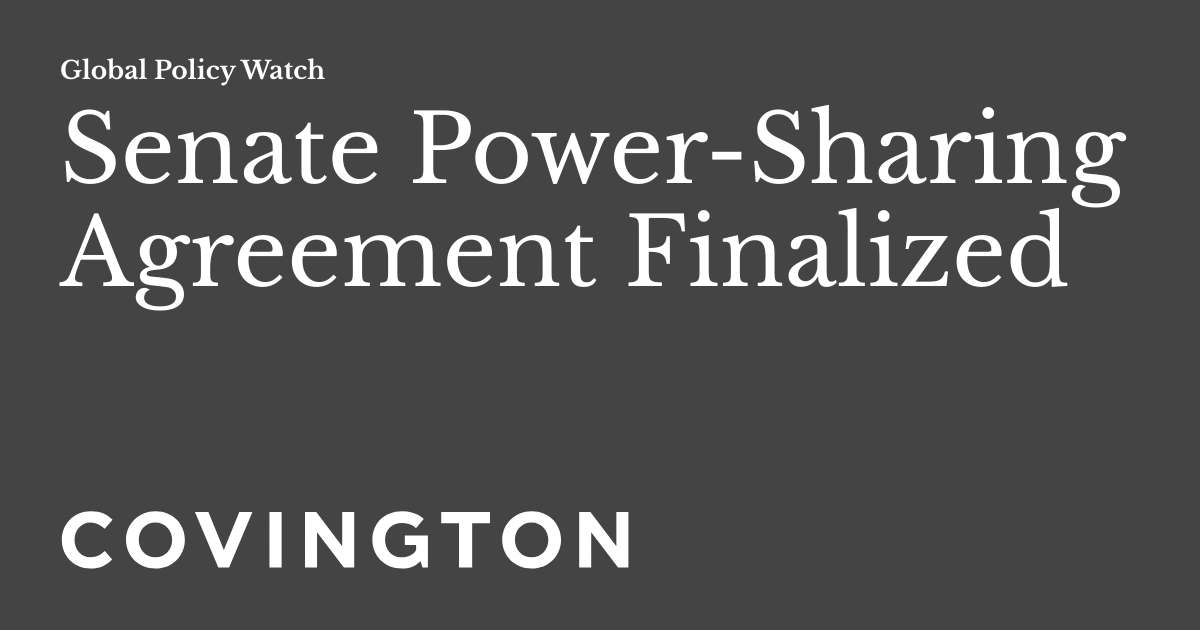 Senate Power-Sharing Agreement Finalized | Global Policy Watch