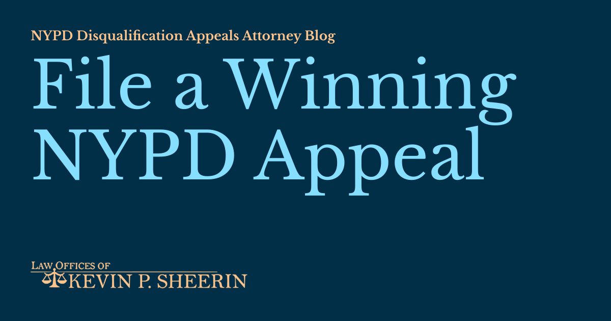 File a Winning NYPD Appeal | NYPD Disqualification Appeals Attorney Blog