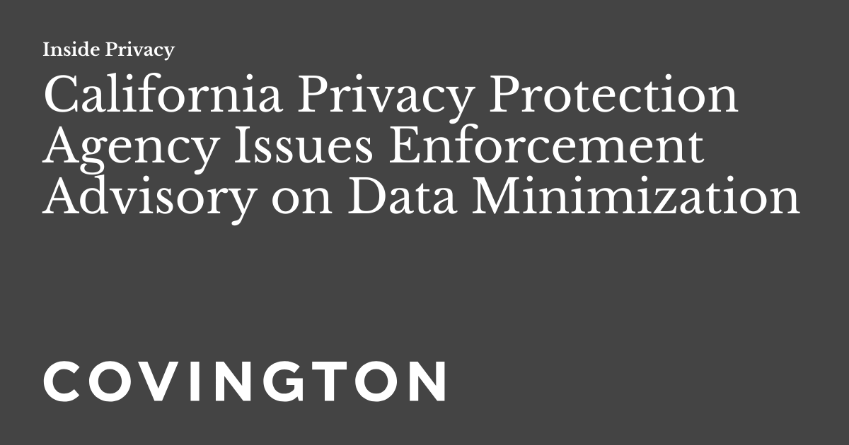 California Privacy Protection Agency Issues Enforcement Advisory on ...
