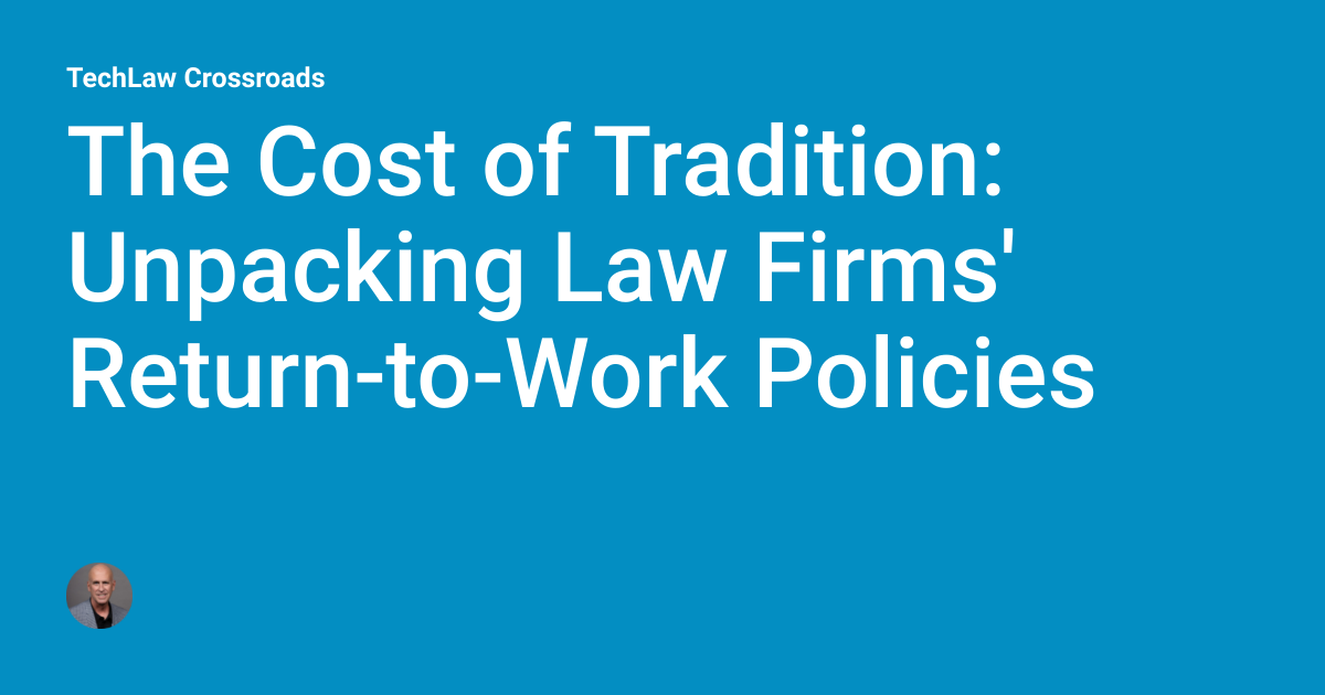 The Cost of Tradition: Unpacking Law Firms' Return-to-Work Policies ...