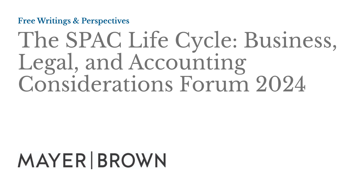 The SPAC Life Cycle: Business, Legal, and Accounting Considerations Forum 2024 | Free Writings ...