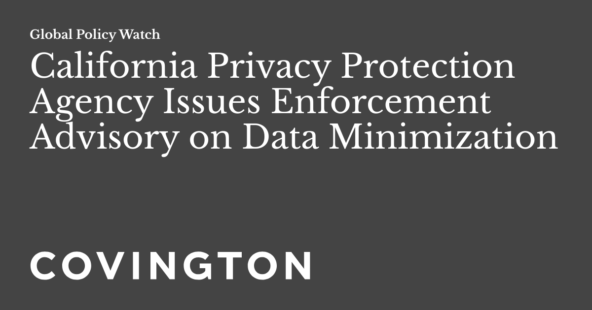California Privacy Protection Agency Issues Enforcement Advisory on ...
