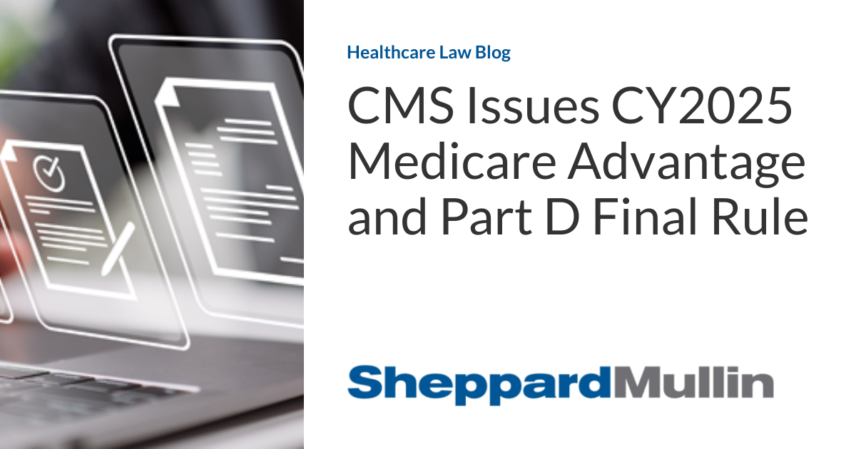 CMS Issues CY2025 Medicare Advantage And Part D Final Rule Healthcare