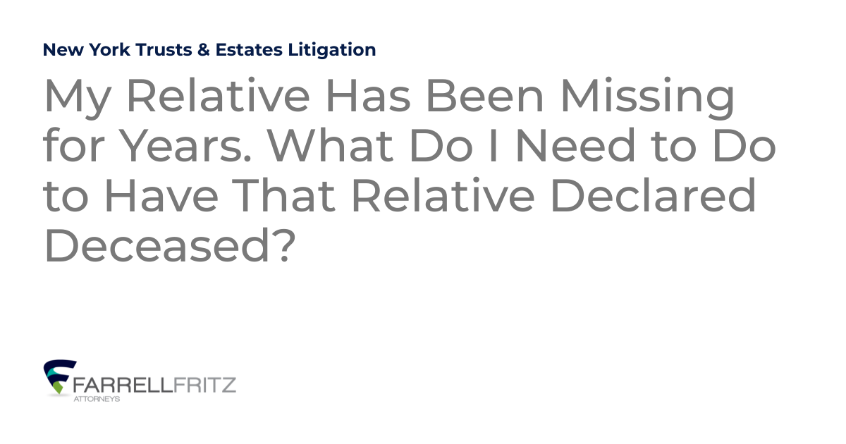 My Relative Has Been Missing for Years. What Do I Need to Do to Have ...