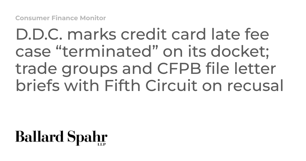 D.D.C. marks credit card late fee case “terminated” on its docket ...