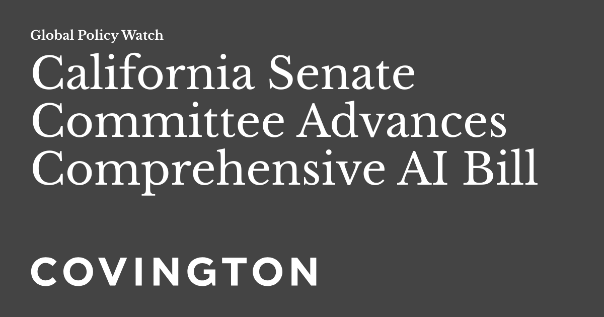 California Senate Committee Advances Comprehensive AI Bill | Global ...