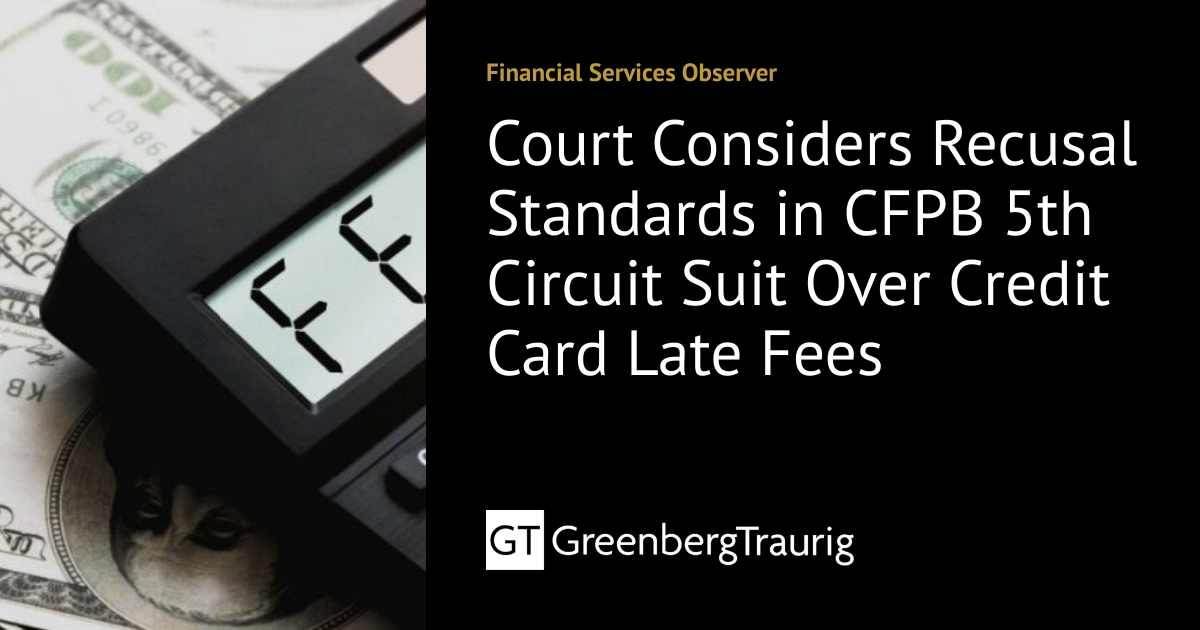 Court Considers Recusal Standards in CFPB 5th Circuit Suit Over Credit ...