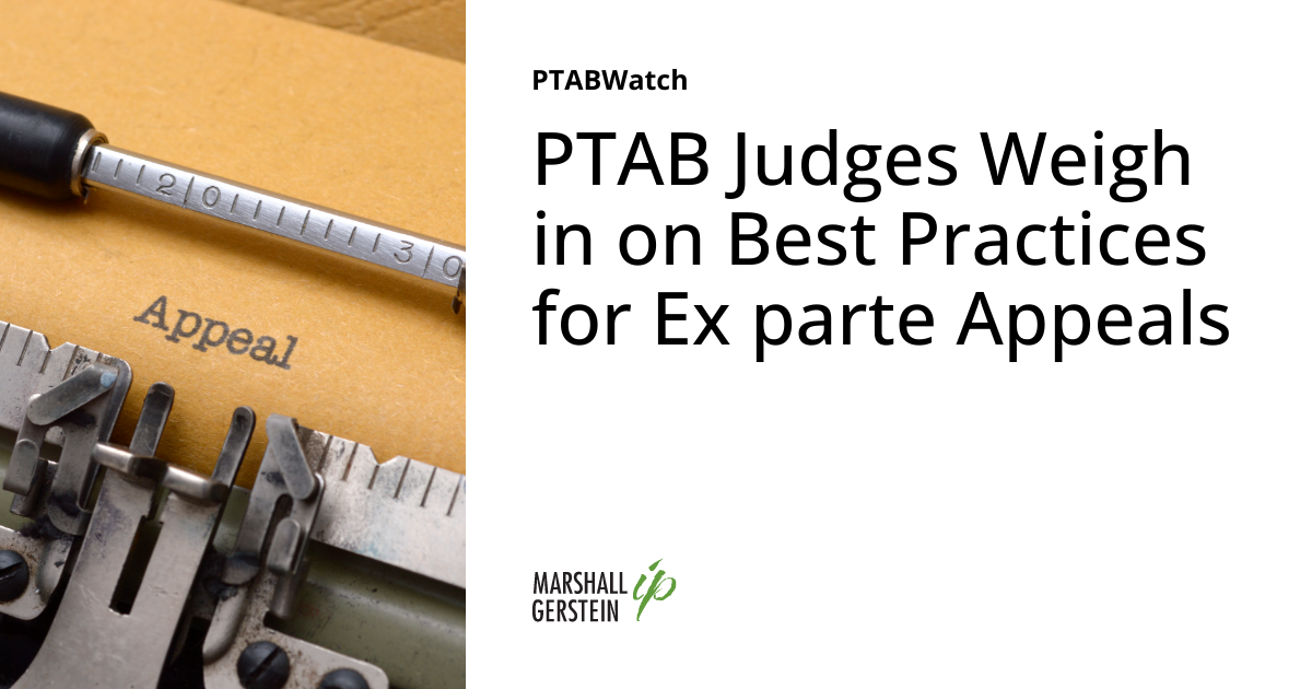 PTAB Judges Weigh in on Best Practices for Ex parte Appeals