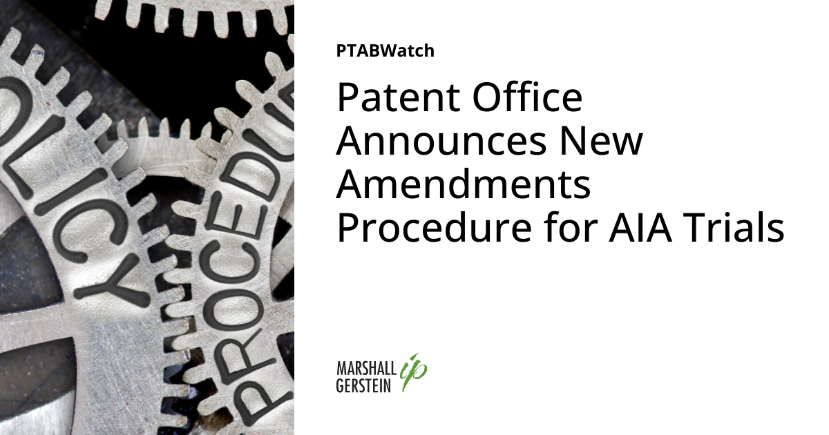 Patent Office: New Amendments Procedure for AIA Trials
