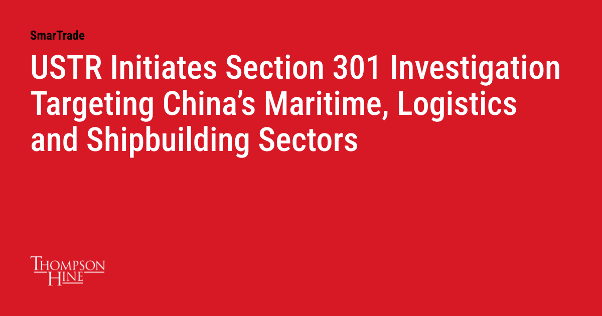 USTR Initiates Section 301 Investigation Targeting China’s Maritime ...