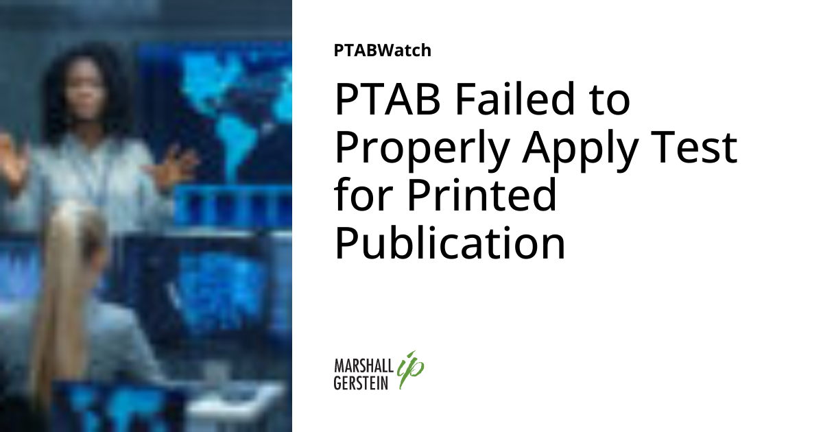 PTAB Failed to Properly Apply Test for Printed Publication