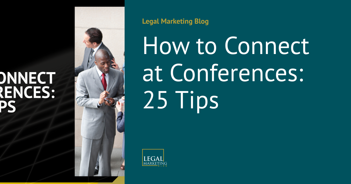How to Connect at Conferences: 25 Tips | Legal Marketing Blog
