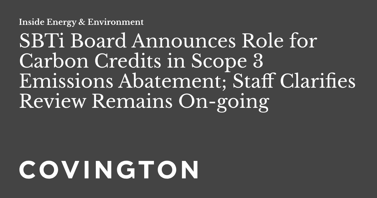 SBTi Board Announces Role for Carbon Credits in Scope 3 Emissions Abatement; Staff Clarifies ...