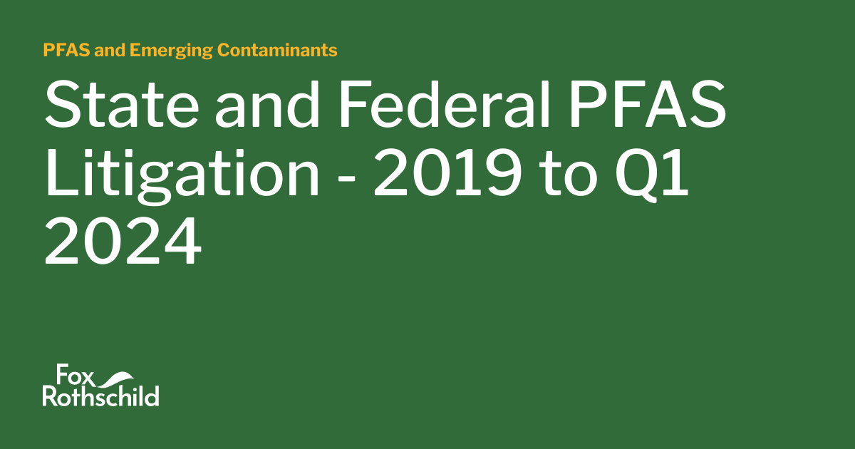 State and Federal PFAS Litigation - 2019 to Q1 2024 | PFAS and Emerging ...