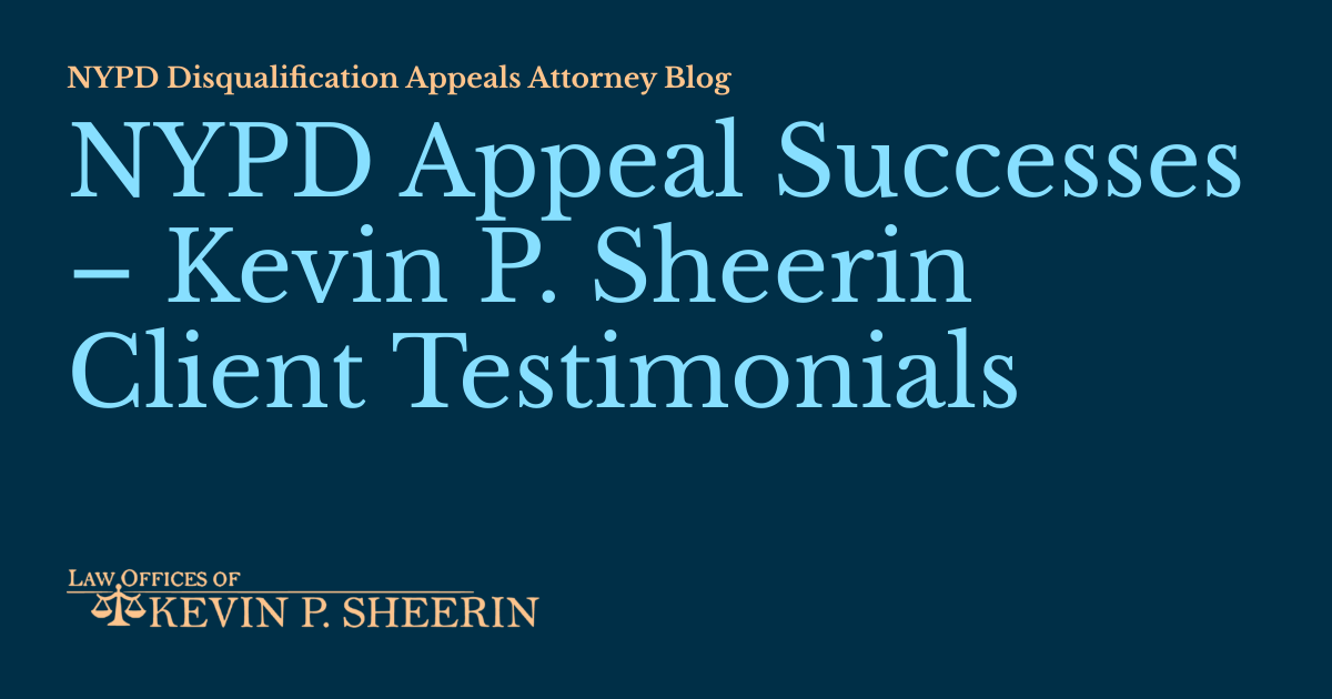 NYPD Appeal Successes – Kevin P. Sheerin Client Testimonials